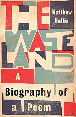 The Wasteland (T S Eliot) – A Biography of a Poem by Matthew Hollis ...